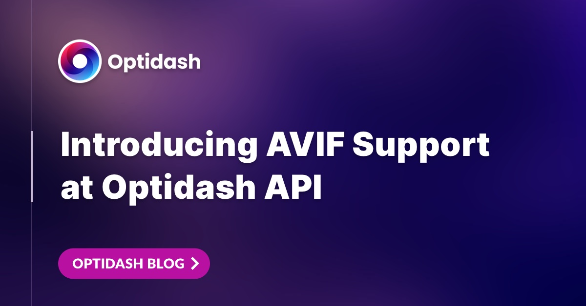Introducing AVIF Support at Optidash API